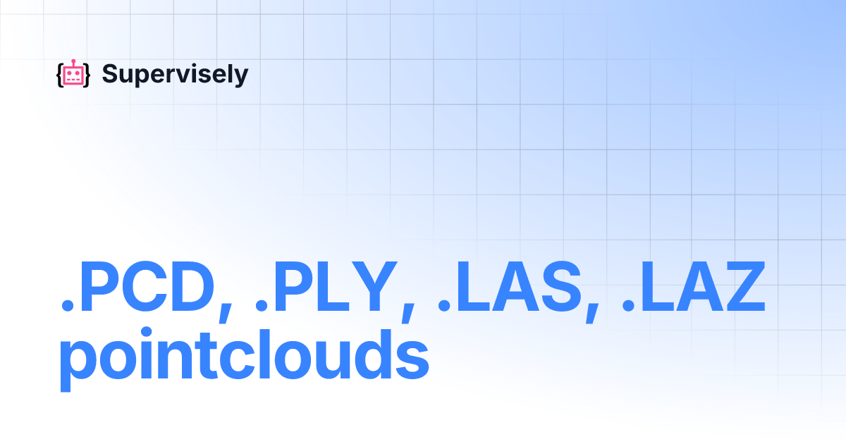 .PCD, .PLY, .LAS, .LAZ pointclouds | Supervisely