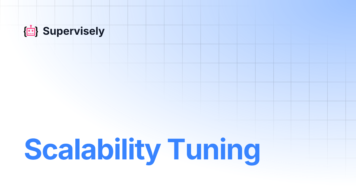 Scalability Tuning | Supervisely