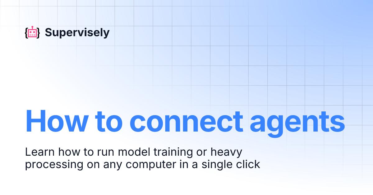 How to connect agents | Supervisely