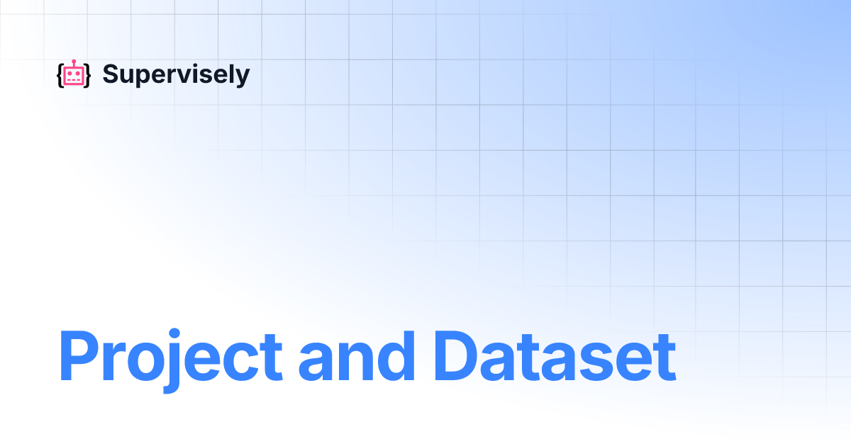 Project and Dataset | Supervisely