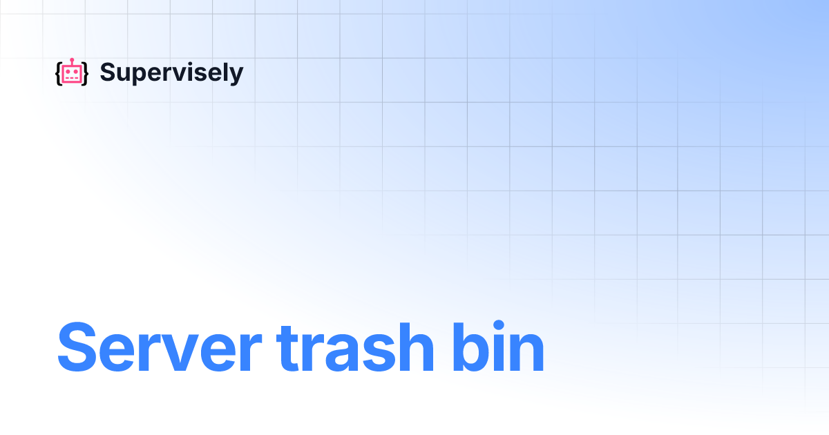 Server trash bin | Supervisely